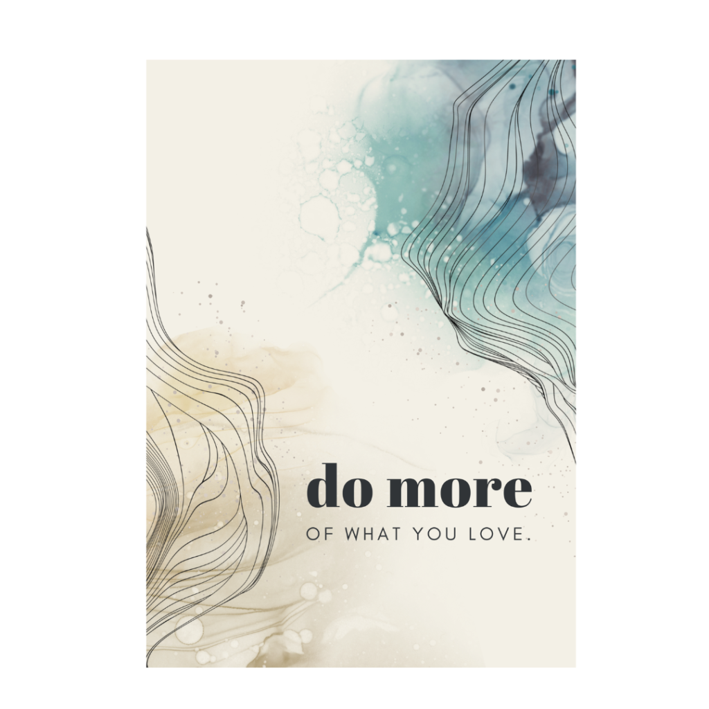 Do More of What You Love - Self Adhesive Poster - Focus Prints